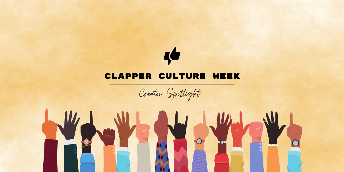 Clapper Culture Week: Creator Spotlight