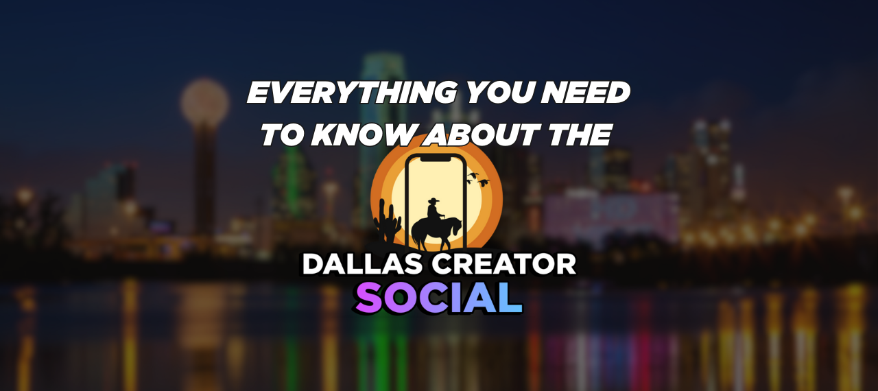 Everything You NEED to Know About the Dallas Creator Social