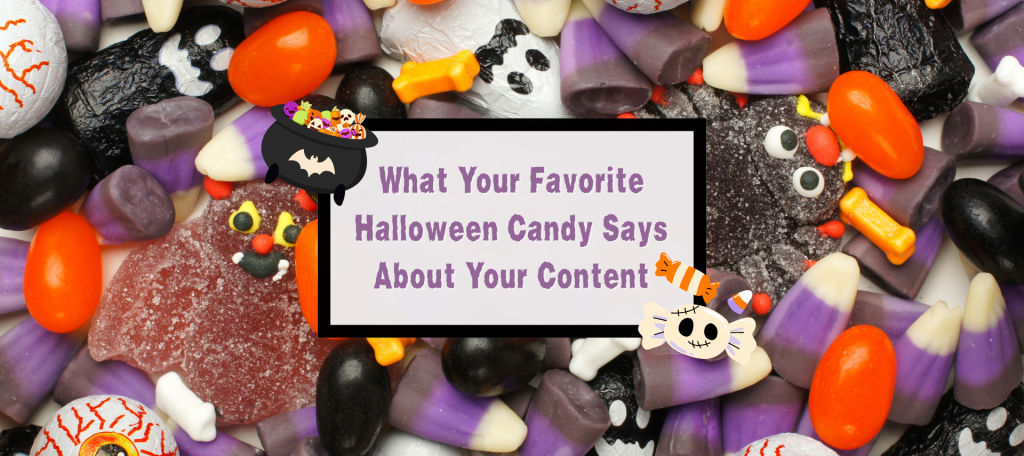 What Your Favorite Halloween Candy Says About Your Content