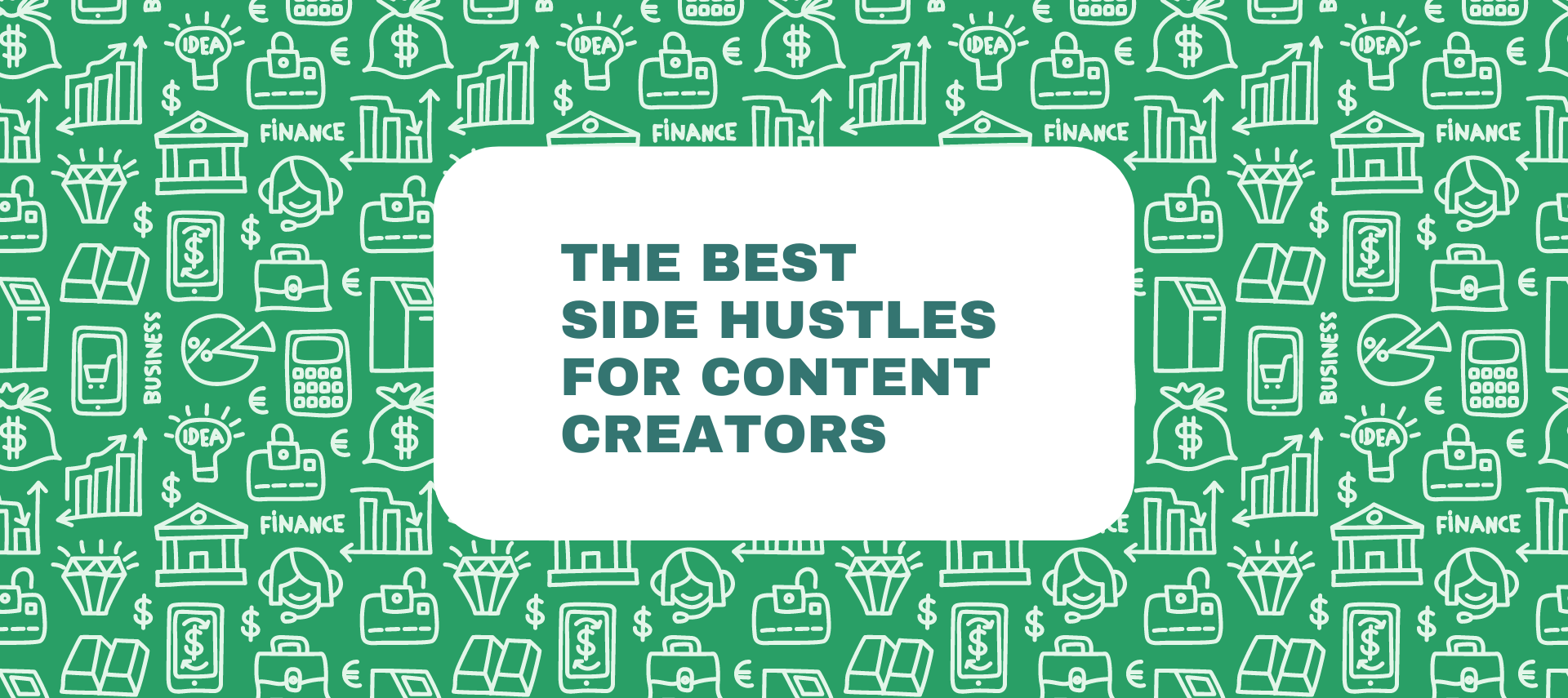 The Best Side Hustles for Content Creators