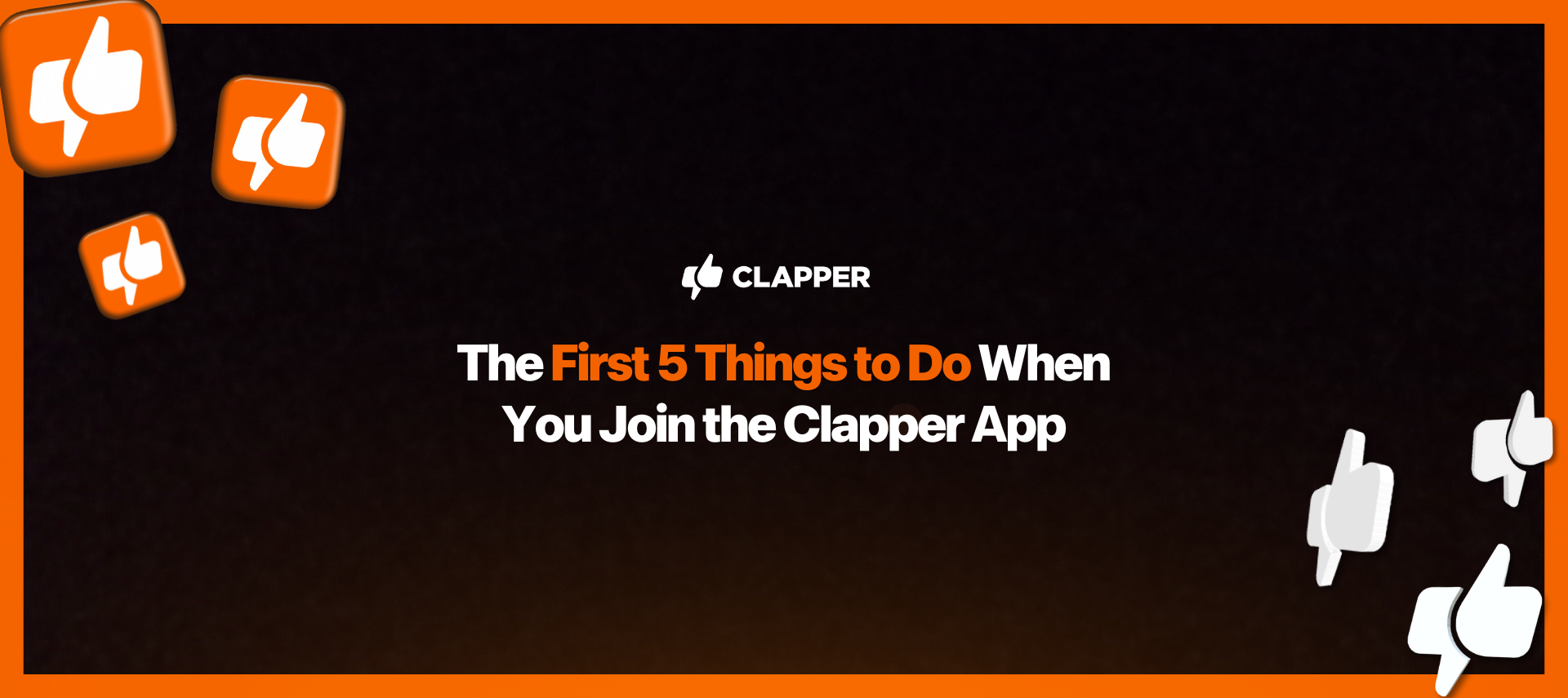 The First Five Things to Do When You Join the Clapper App