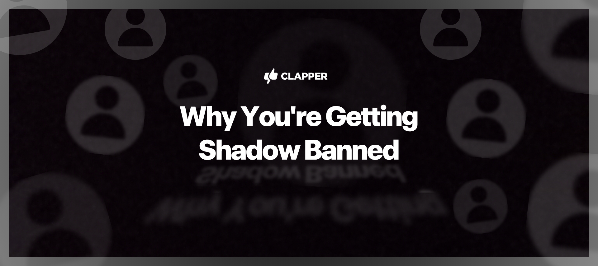 Why You're Getting Shadow Banned